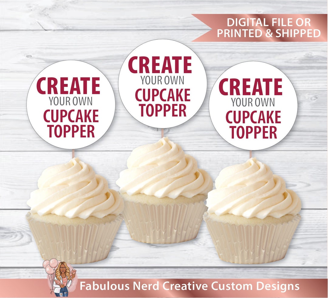 Custom Designed Cupcake Topper-digital File or Printed & Shipped - Etsy