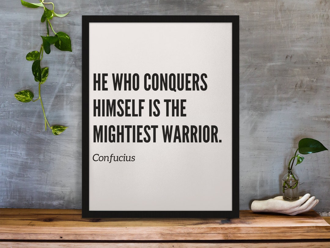 He Who Conquers Himself is the Mightiest Warrior | Confucius | Digital ...