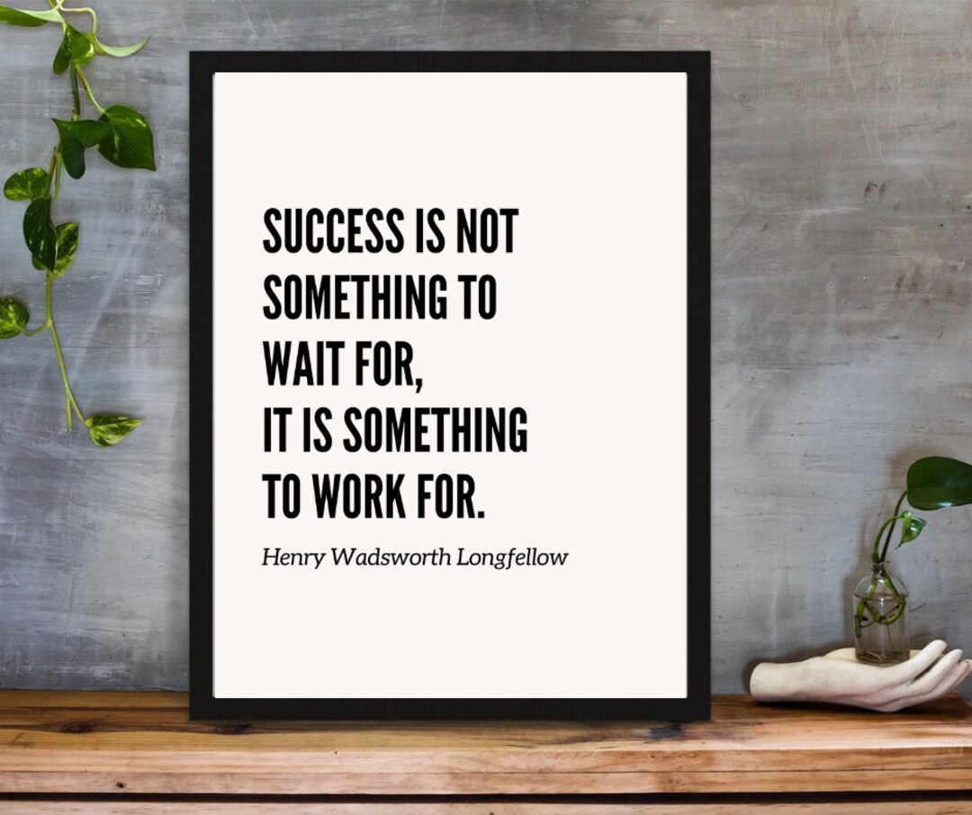 Success is Not Something to Wait For, It is Something to Work For. -H.W ...