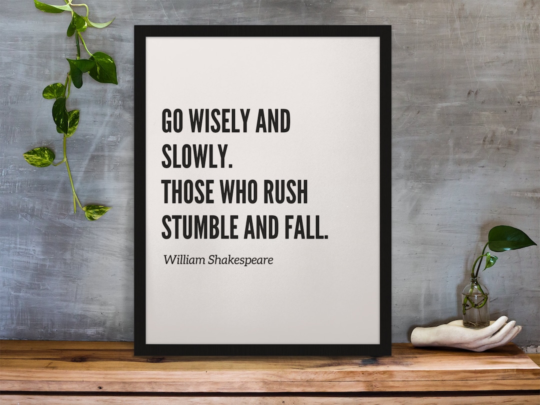 Go Wisely and Slowly. Those Who Rush Stumble and Fall. william ...