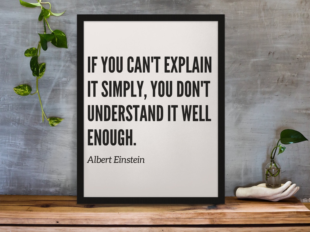 If You Can't Explain It Simply, You Don't Understand It Well Enough ...