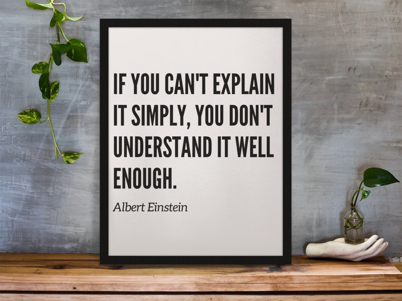 If You Can't Explain It Simply, You Don't Understand It Well Enough ...