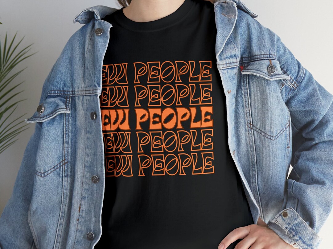 EW PEOPLE T-SHIRT, a Funny, Introverted, Sarcastic, Witty, T-shirt for ...