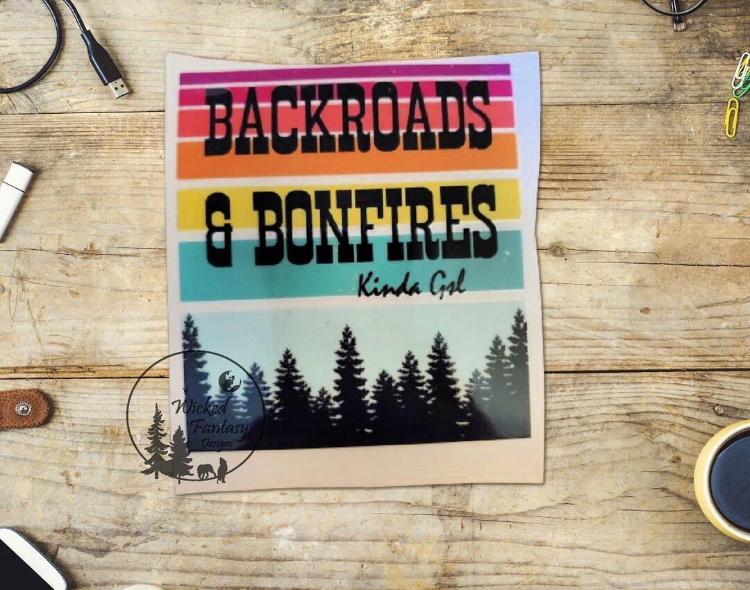 UVDTF Decal Backroads & Bonfires Kinda Gal Transparent Background Sticker 1pc - Etsy