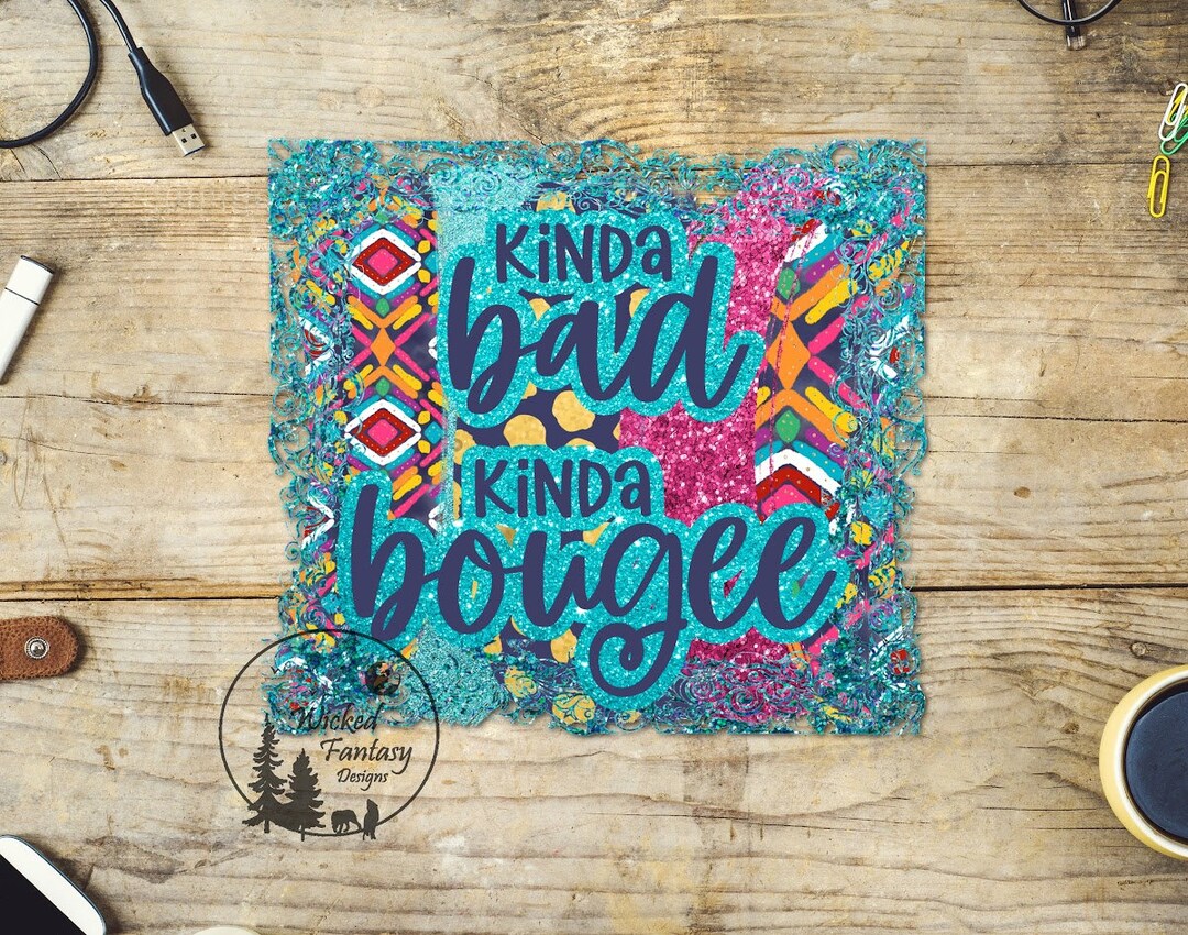 UVDTF Decal Kinda Bad Kinda Bougee 1pc - Etsy