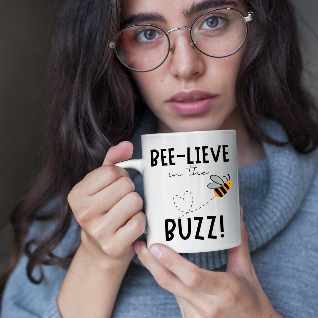 Ceramic Mug 11oz Bee Lieve Buzz, Bee Mug, Bee Happy, Bee Lover Gift ...