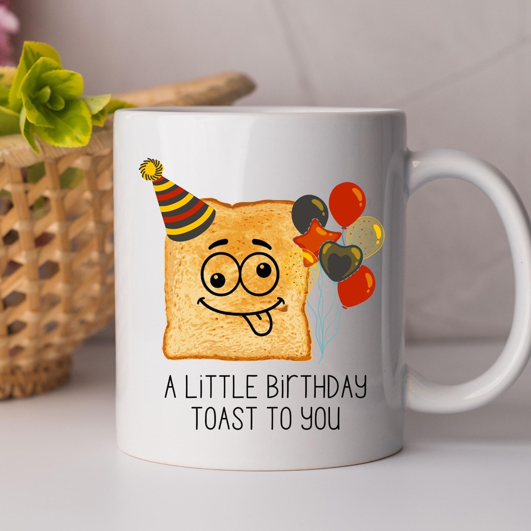 11oz Ceramic Mug,birthday Mug,birthday Toast,happy Birthday,funny ...