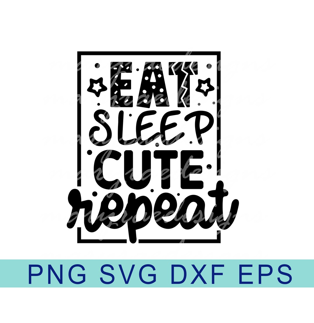 Eat Sleep Cute Repeat SVG File 4 Digital Cut Files Digital Download - Etsy