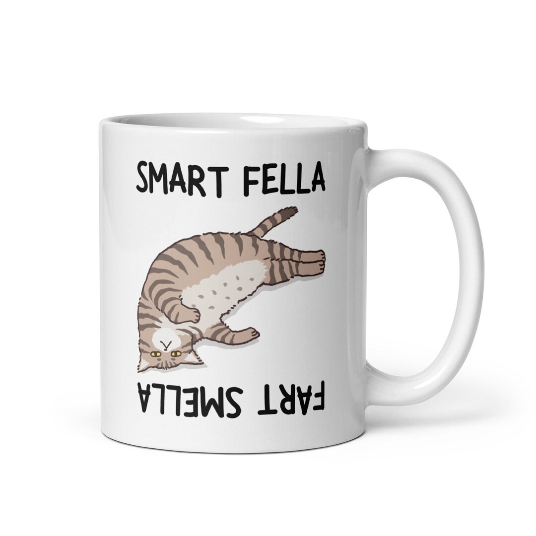 Smart Fella Fart Smella Mug, White Ceramic Cat Mug, Humorous Phrase ...