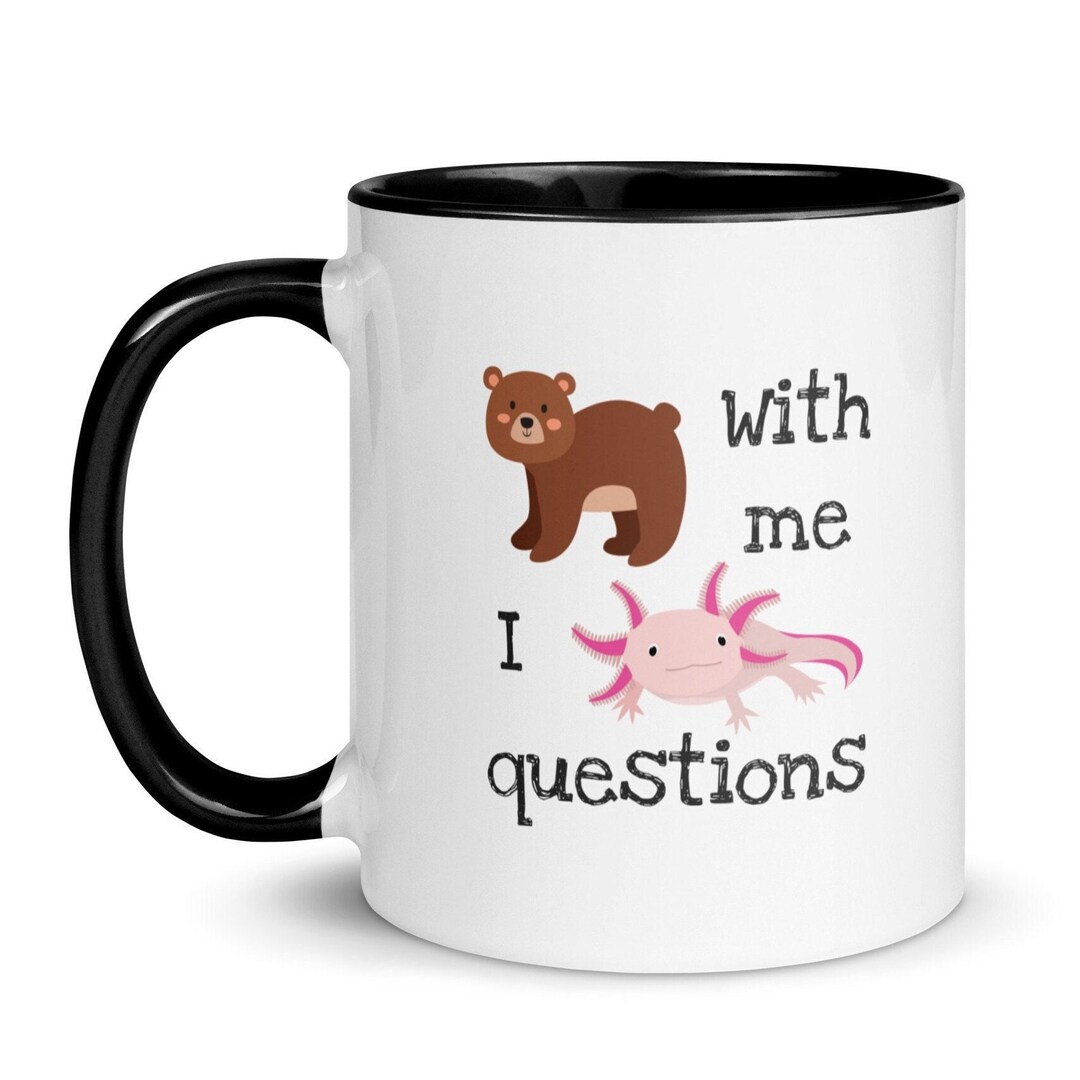 Axolotl Mug, Bear With Me I Axolotl Questions, Funny Gaming Pun Meme ...
