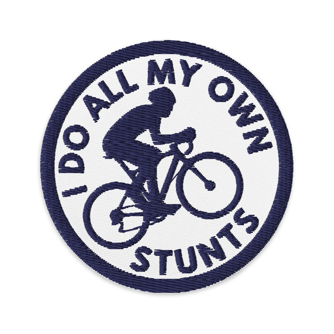 Bicycle Patch, Funny Bike Iron on Patch, I Do All My Own Stunts ...