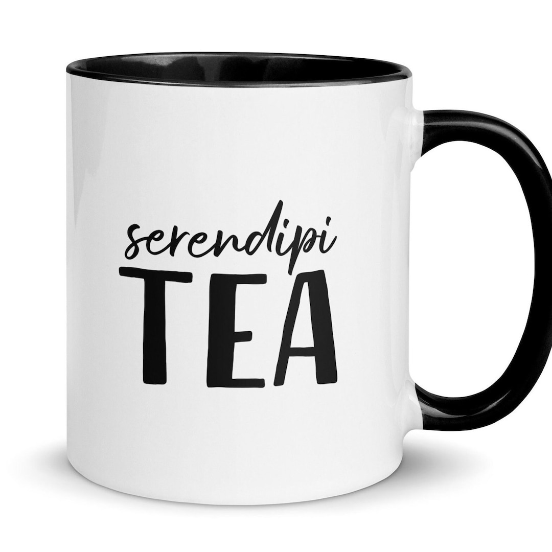 Serendipity Tea Cup, Tea Lover Gift, Cute Tea Quote Mug, Serendipi-tea ...