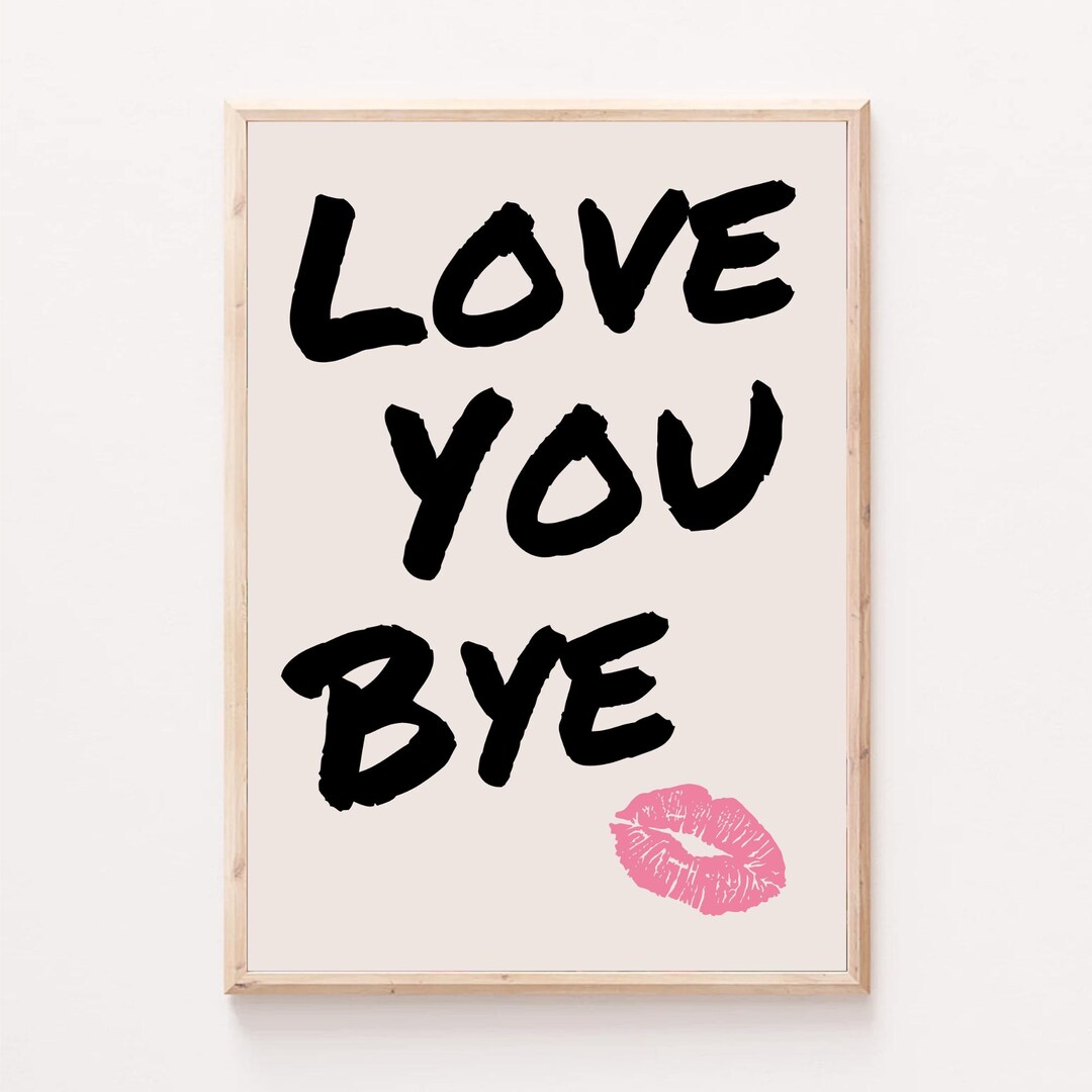 Love You Bye Poster Goodbye Wall Print Farewell Message Art Hallway ...