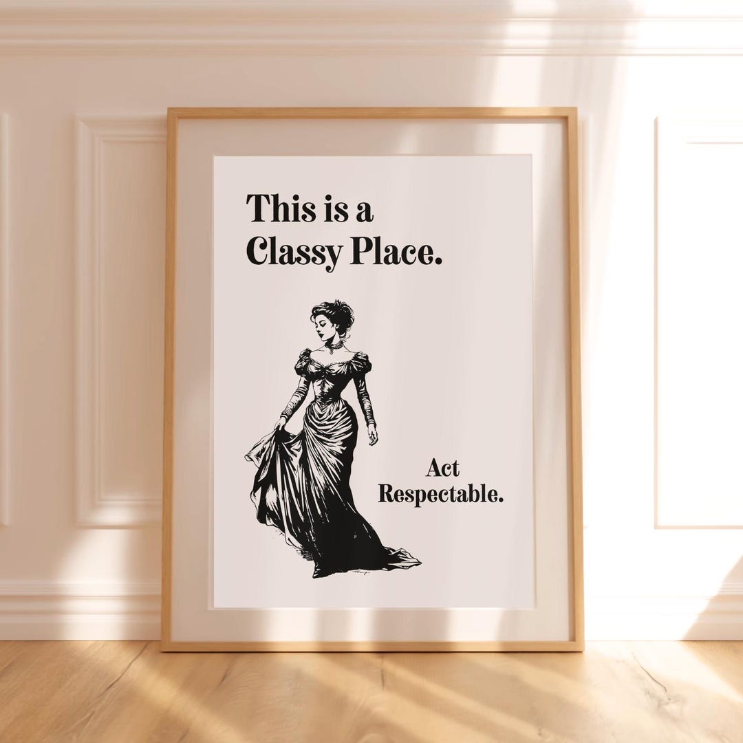 This is A Classy Place Act Respectable Print High Class Joint Funny ...