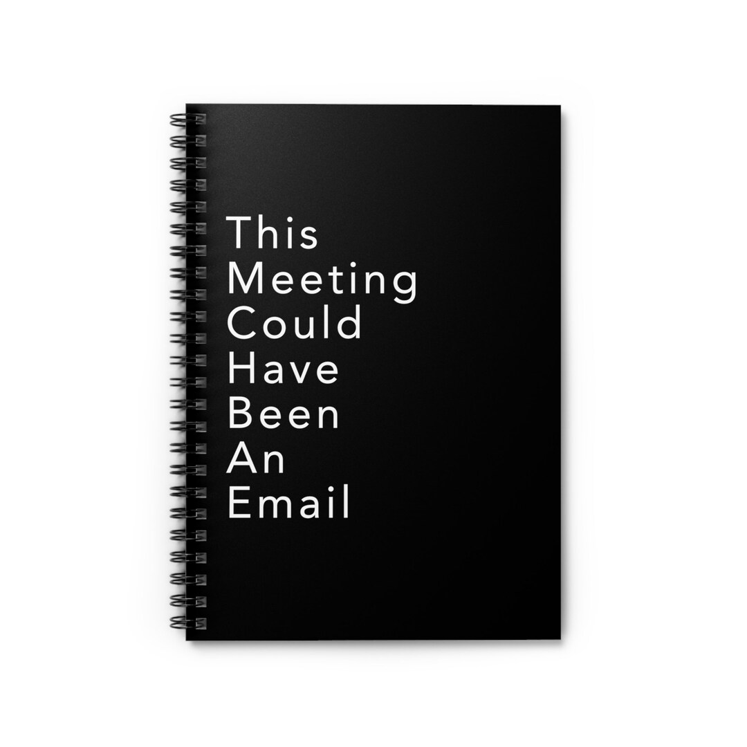 This Meeting Could Have Been an Email Notebook | Meeting Notebook, Work ...
