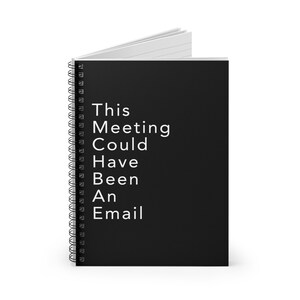 This Meeting Could Have Been an Email Notebook | Meeting Notebook, Work ...