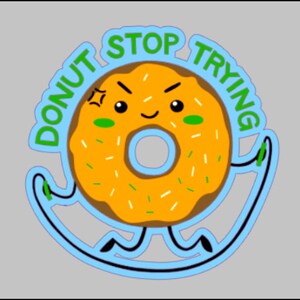Donut Stop Trying Premium Vinyl Sticker Assortment | Vibrant and ...