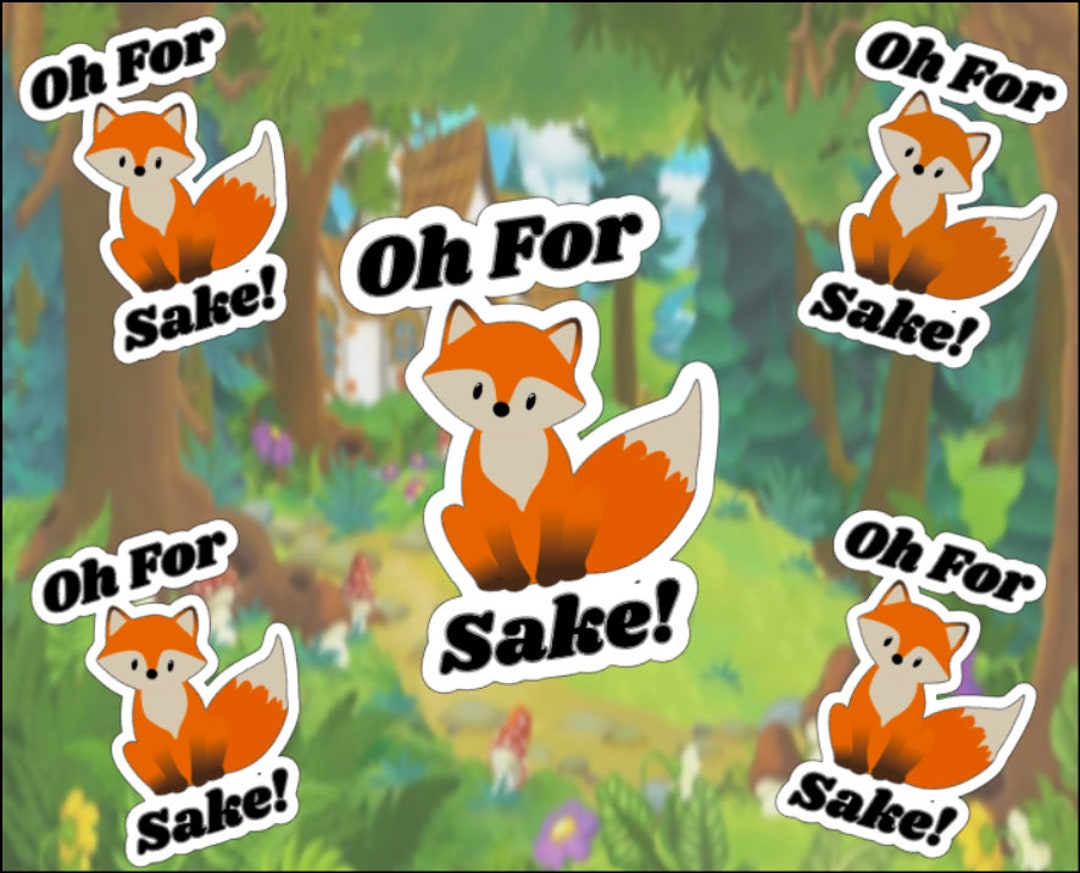 Oh for Fox Sake Premium Vinyl Sticker Vibrant and Colorful Whimsical ...