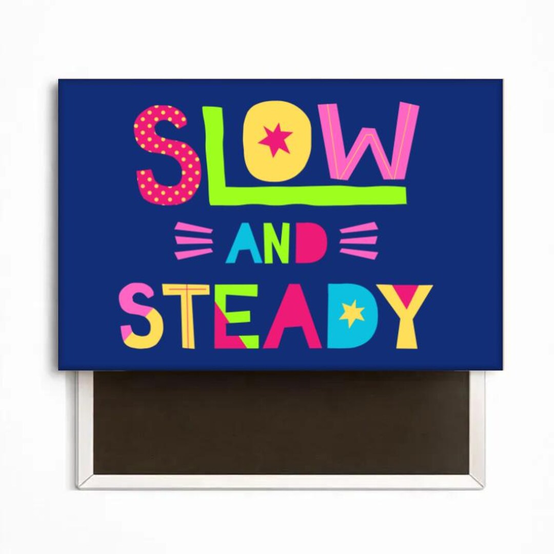 Slow and Steady Motivational Rectangle Magnet – 3.5 X 2.5 Inch - Etsy