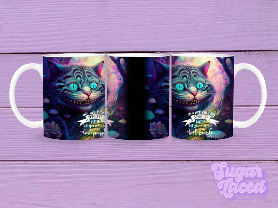 You Are Entirely Bonkers 11, 12, & 15oz Mug Wraps, Alice in Wonderland ...