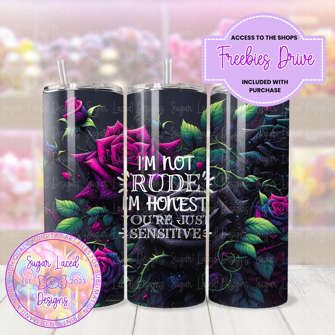 I'm Not Rude I'm Honest 20oz Tumbler Wrap, Funny Roses 20 Oz Skinny ...