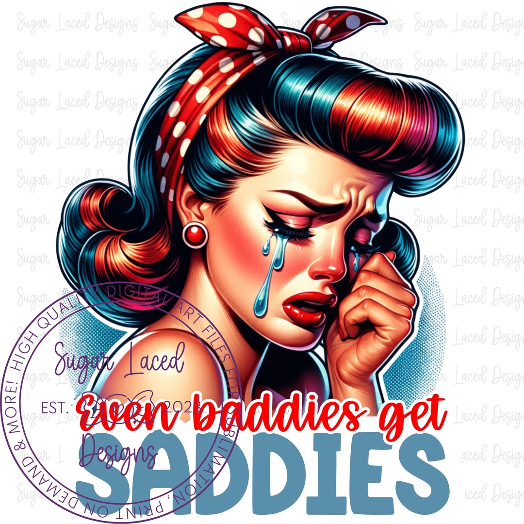 Even Baddies Get Saddies Pinup Shirt Design, Trendy Retro Pinup PNG ...