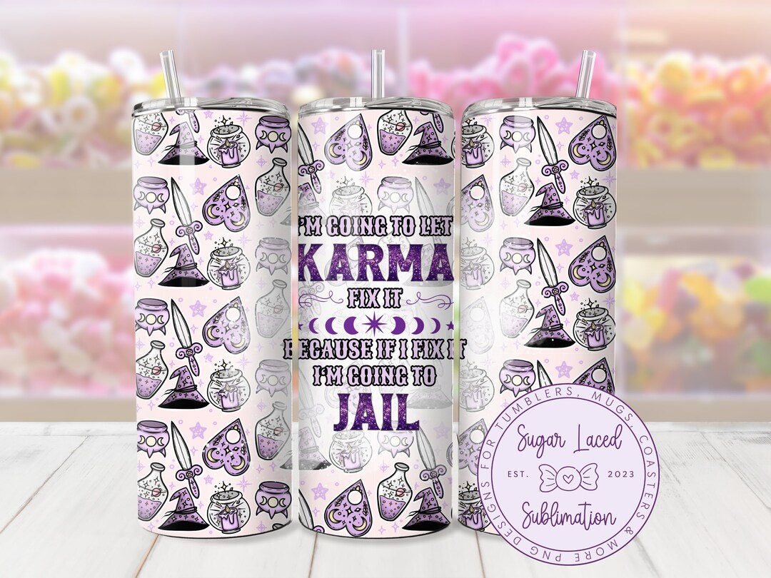 Let Karma Fix It 20oz Skinny Tumbler Wrap Design, Witchy Humor PNG ...