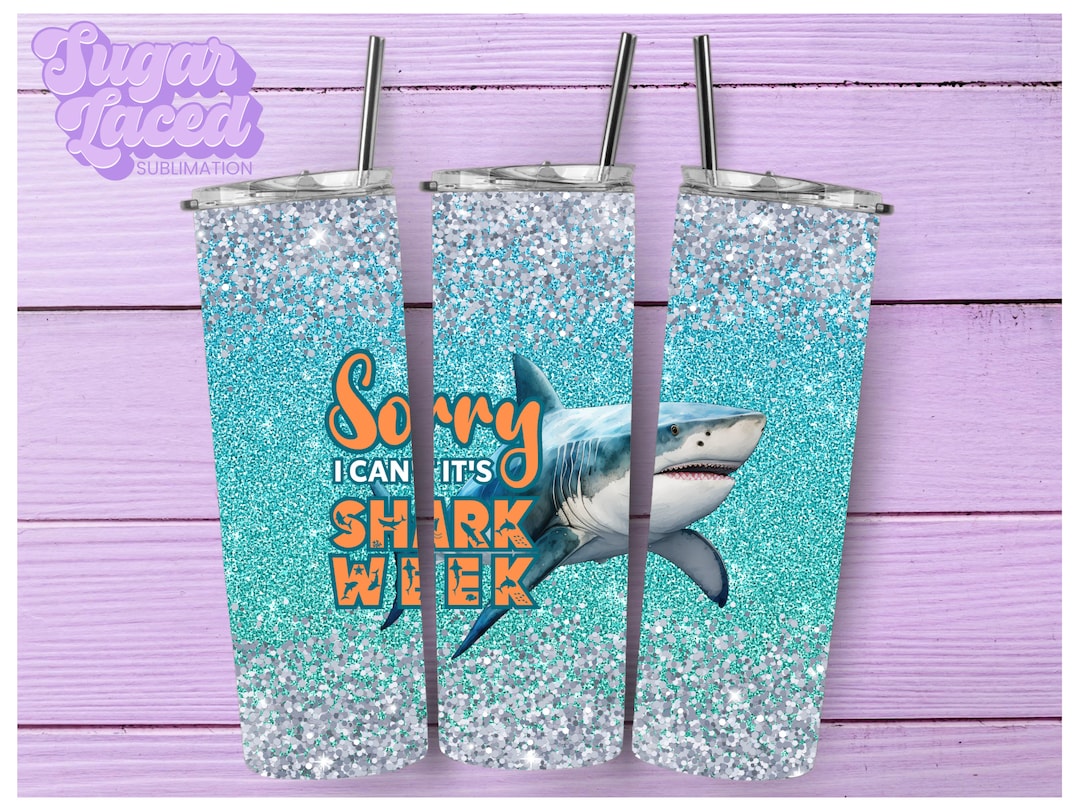 Sorry I Can't It's Shark Week 20oz Skinny Tumbler Sublimation Design ...