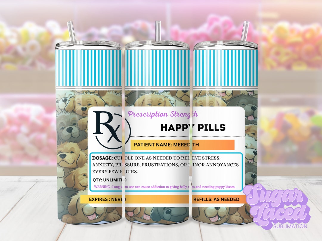 Happy Pills Prescription Puppies, Custom Name 20oz Skinny Tumbler Wrap ...