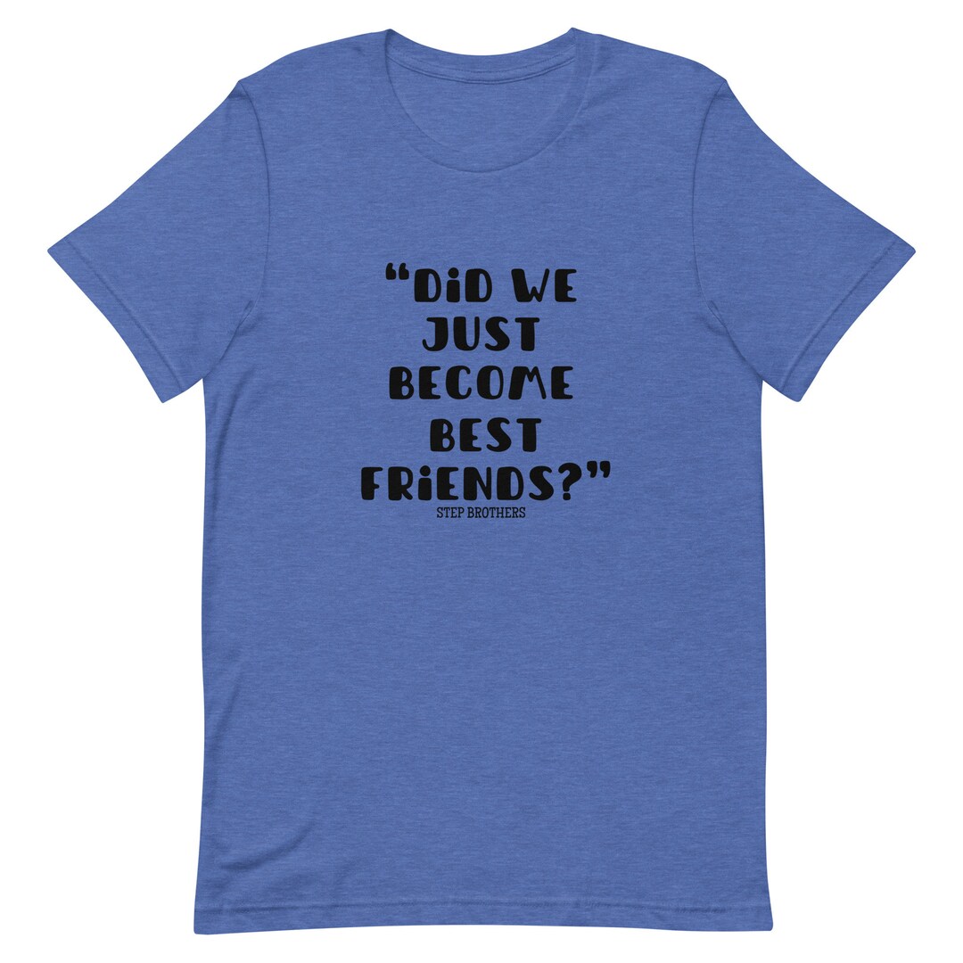 Step-brothers Did We Just Become Best Friends T-shirt - Etsy