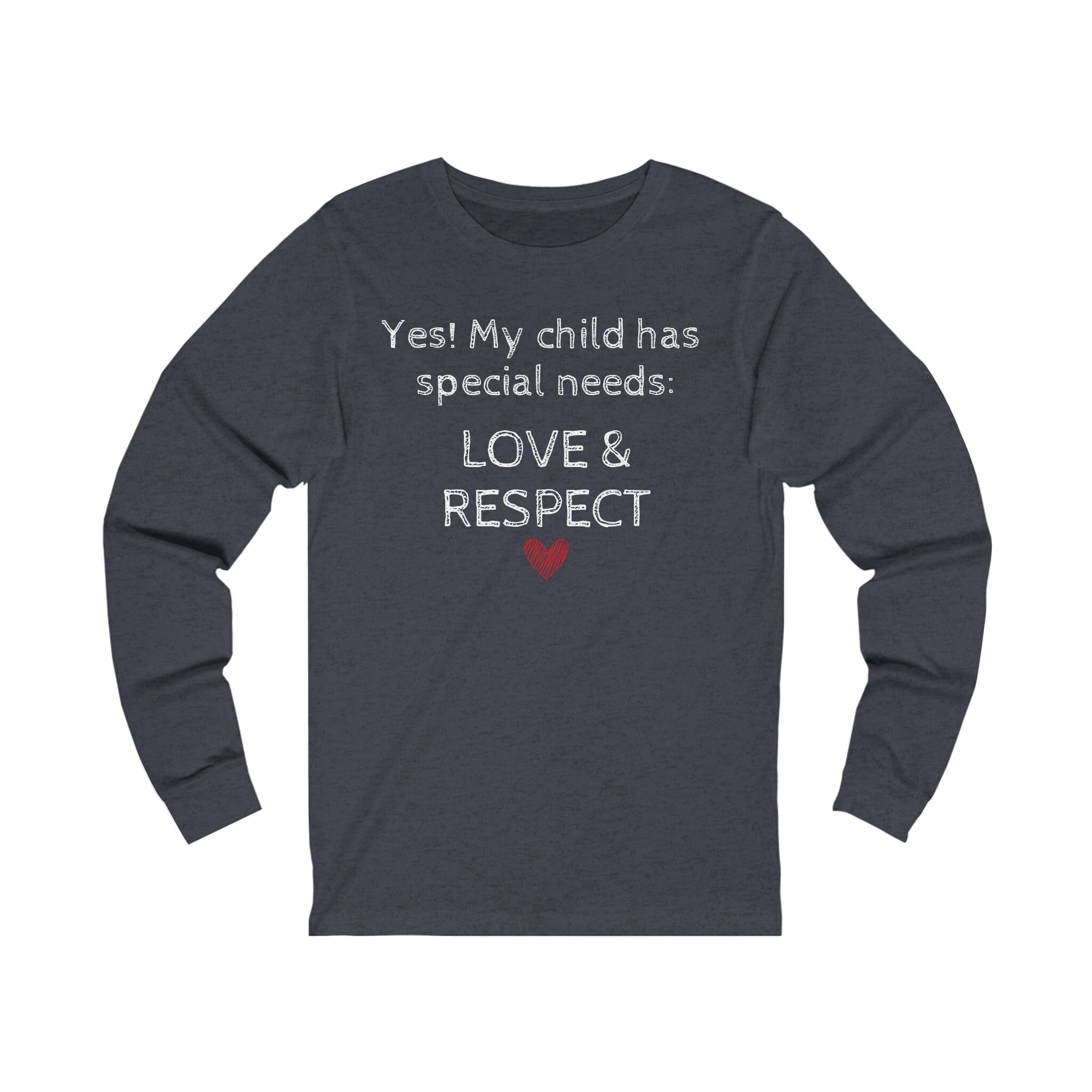 Yes, My Child Has SPECIAL NEEDS: Love & Respect Adult Shirt, Autism ...