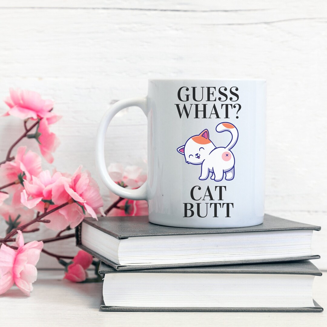 Cat Butt Ceramic Mug Funny Cat Coffee Cup For Cat Lovers Cute Cat Mug For Cat Mom Hilarious Cat