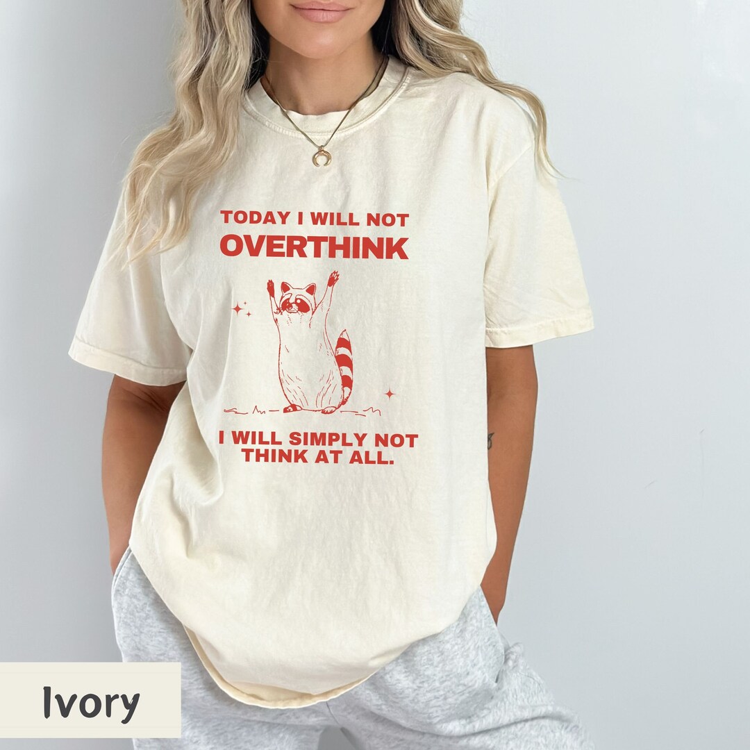 Raccoon Shirt, Overthinking Shirt, Anxiety T Shirt, Overthinking T ...