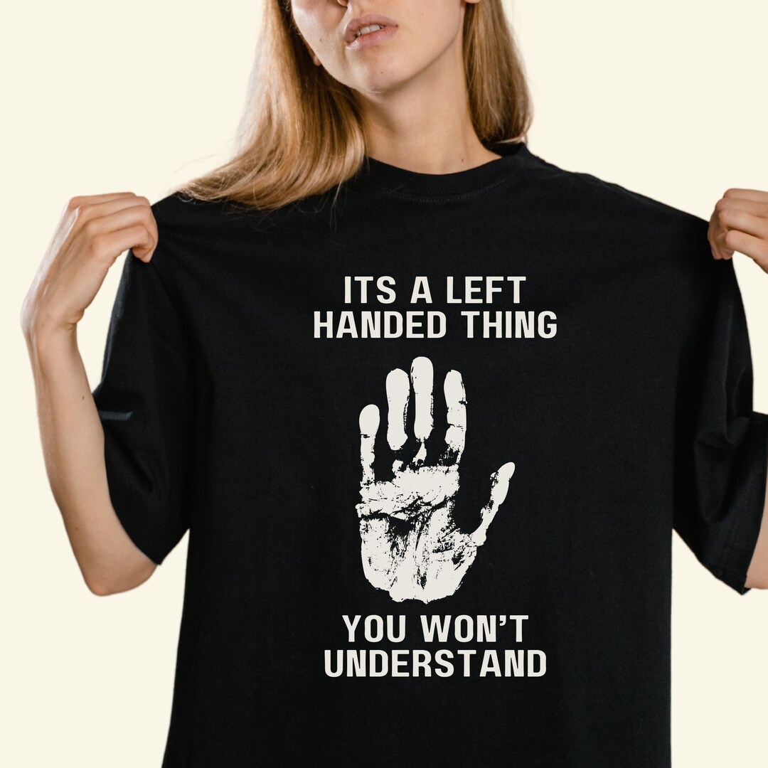 Left Handed Shirt, Left Handed Gifts, Lefty Shirt, Left Handed Humor ...