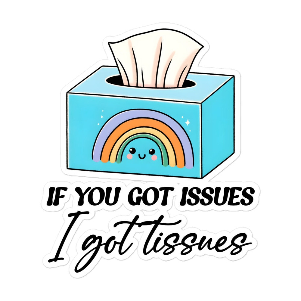 You've Got Issues, I've Got Tissues Sticker, Funny Laptop Sticker ...