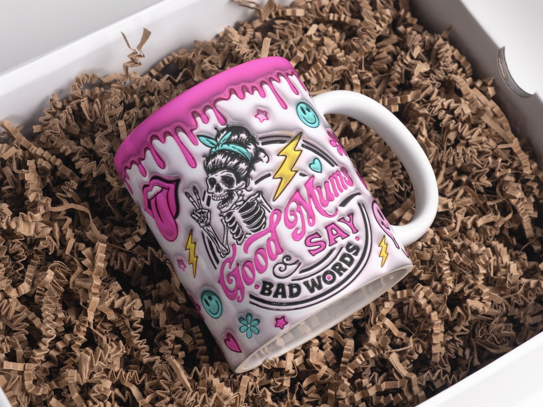 3D Good Mums Say Bad Words Inflated Mug Wrap Sublimation Design 11oz ...