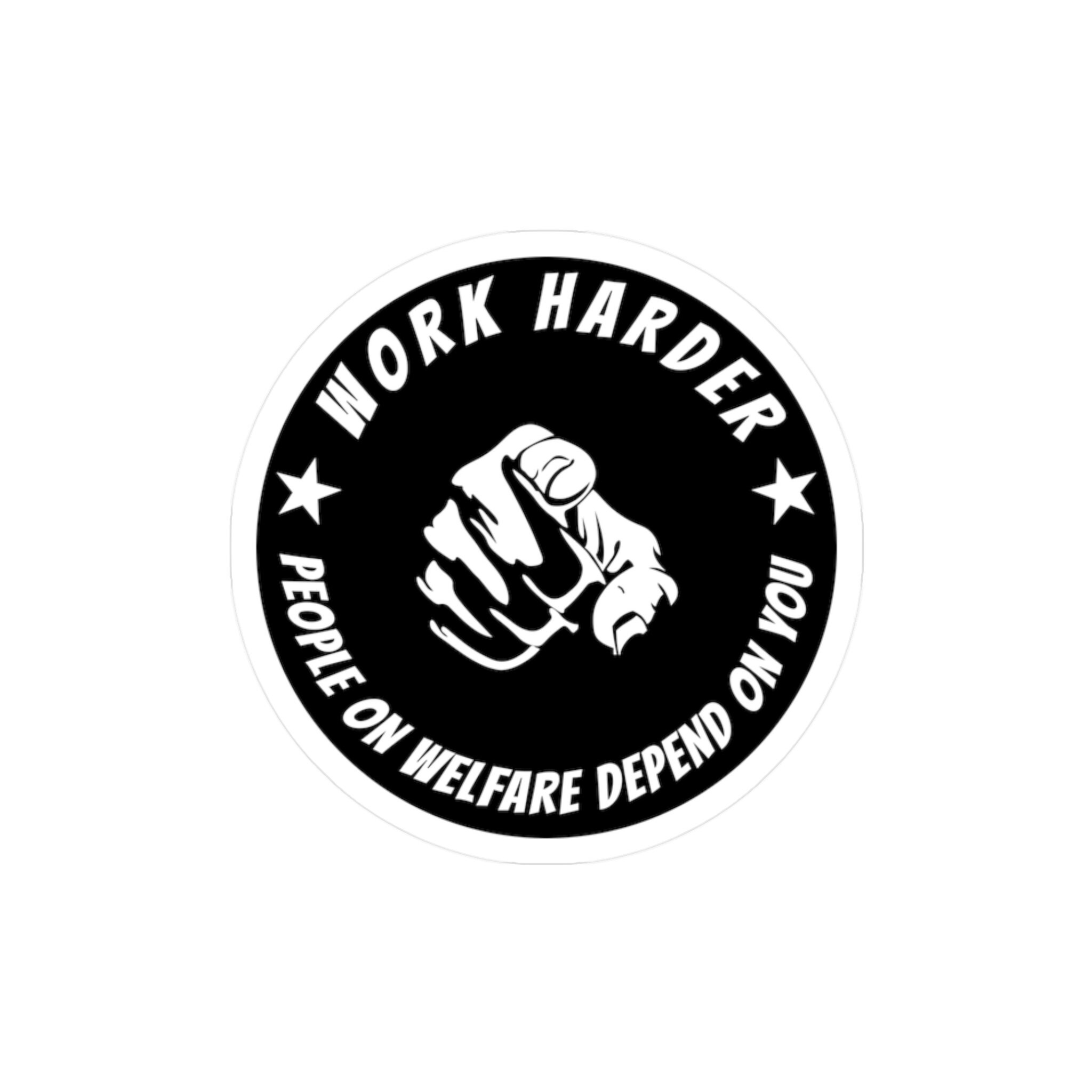 Work Harder, People on Welfare Depend on You, Sarcastic Text Design ...