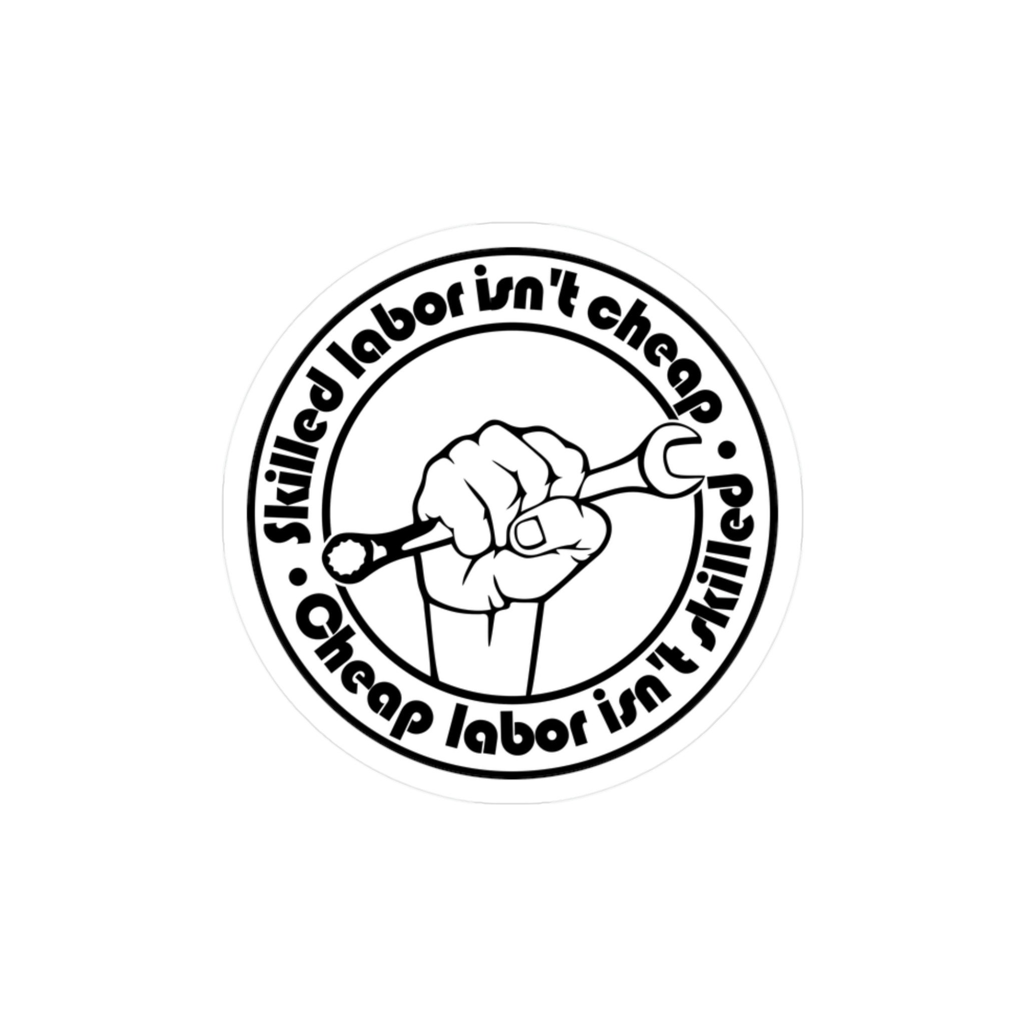 Skilled Labor Isn't Cheap, Cheap Labor Isn't Skilled, Text and Logo ...