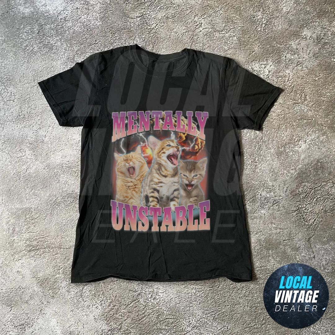 Mentally Unstable Cat Meme Shirt | Funny Cat Meme T-shirt | Retro 90s ...