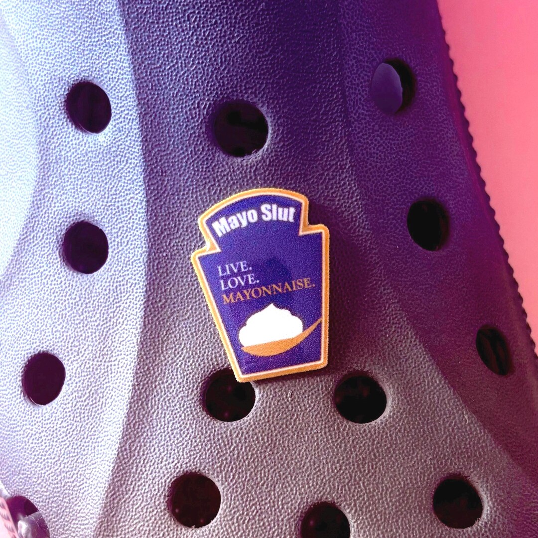 Mayo Slut Meme Shoe/clog Charm, Live Love Mayonnaise, Heinz Mayo ...