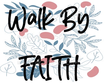 Walk by Faith, Png Download Printable, Bible Verses, Bible Verse Art ...