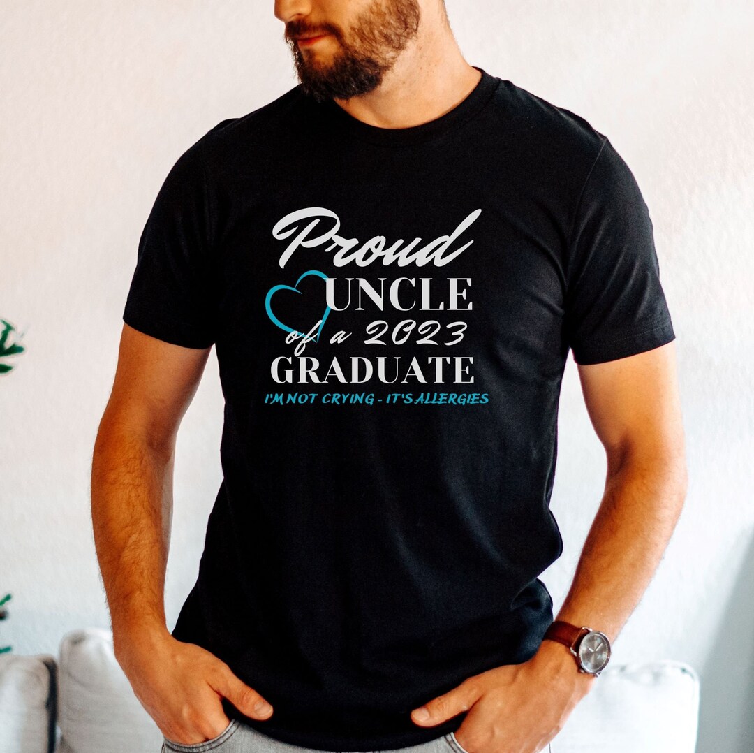Graduate Family Shirt, Proud Uncle Pride, Uncle Support Tee, Academic ...