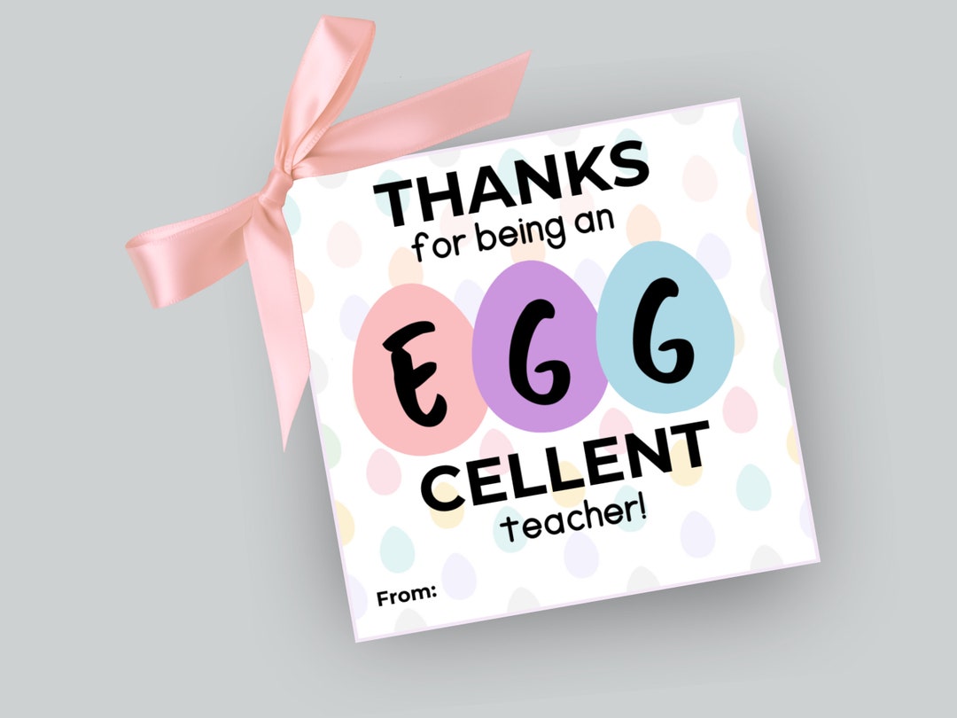Easter Teacher Gift Tags, Eggcellent Treat Tags (digital PDF) - Etsy