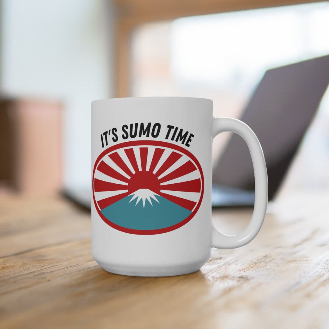 It's Sumo Time, Sumo Mug, Sumo Coffee Cup, Sumo Coffee Mug, Coffee Mug ...
