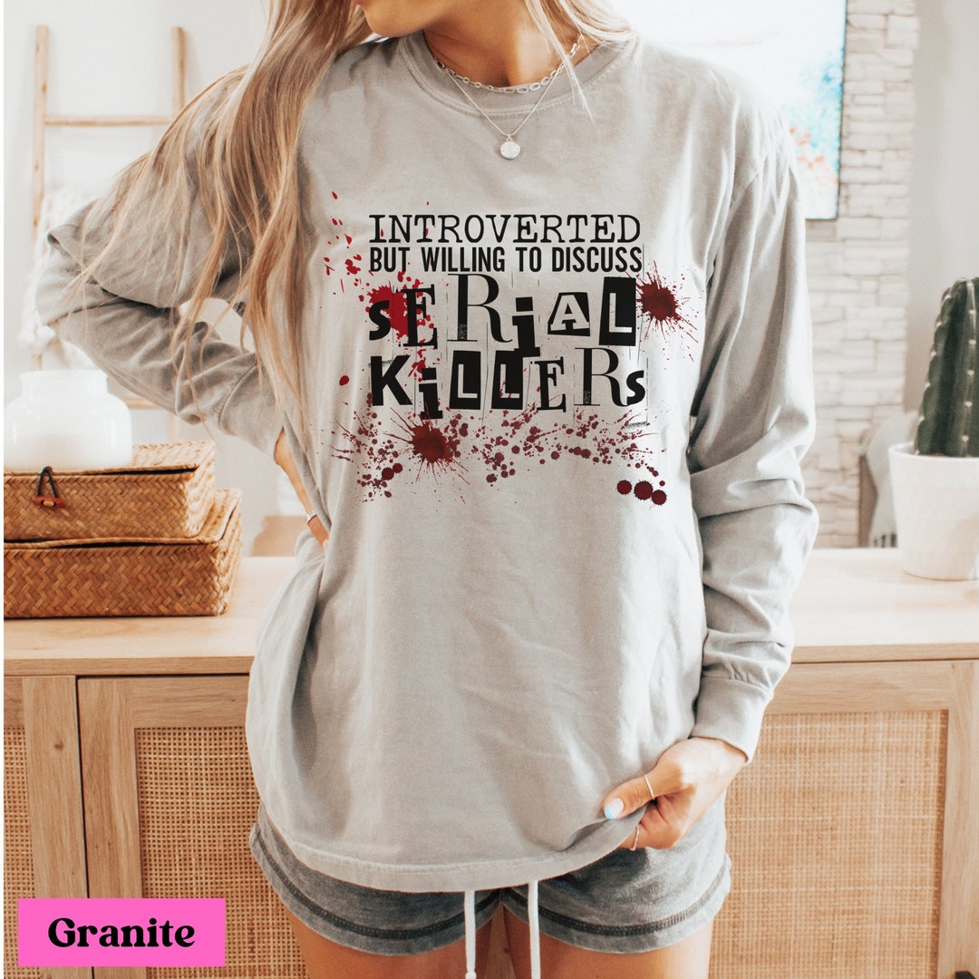 Serial Killer Comfort Colors Long Sleeve Shirt, Crime Show Junky, True ...