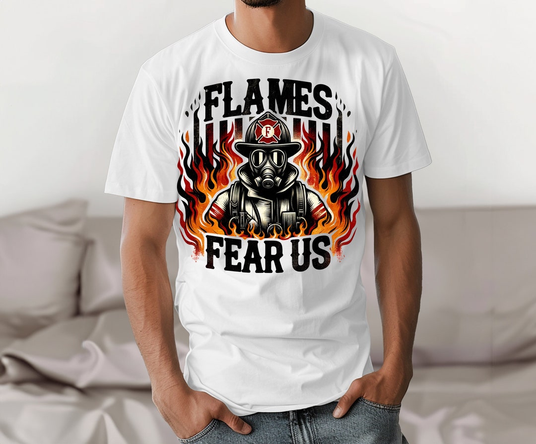 Flames Fear Us PNG, Firefighter PNG, Firefighter Sublimation Design ...
