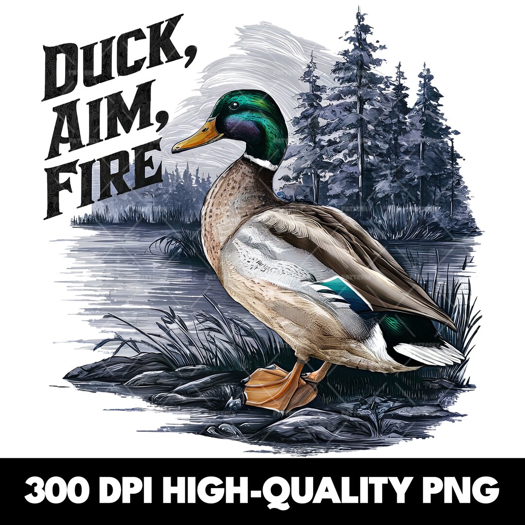 Duck Aim Fire PNG, Hunting Clipart Shirt Sublimation Design, Download ...