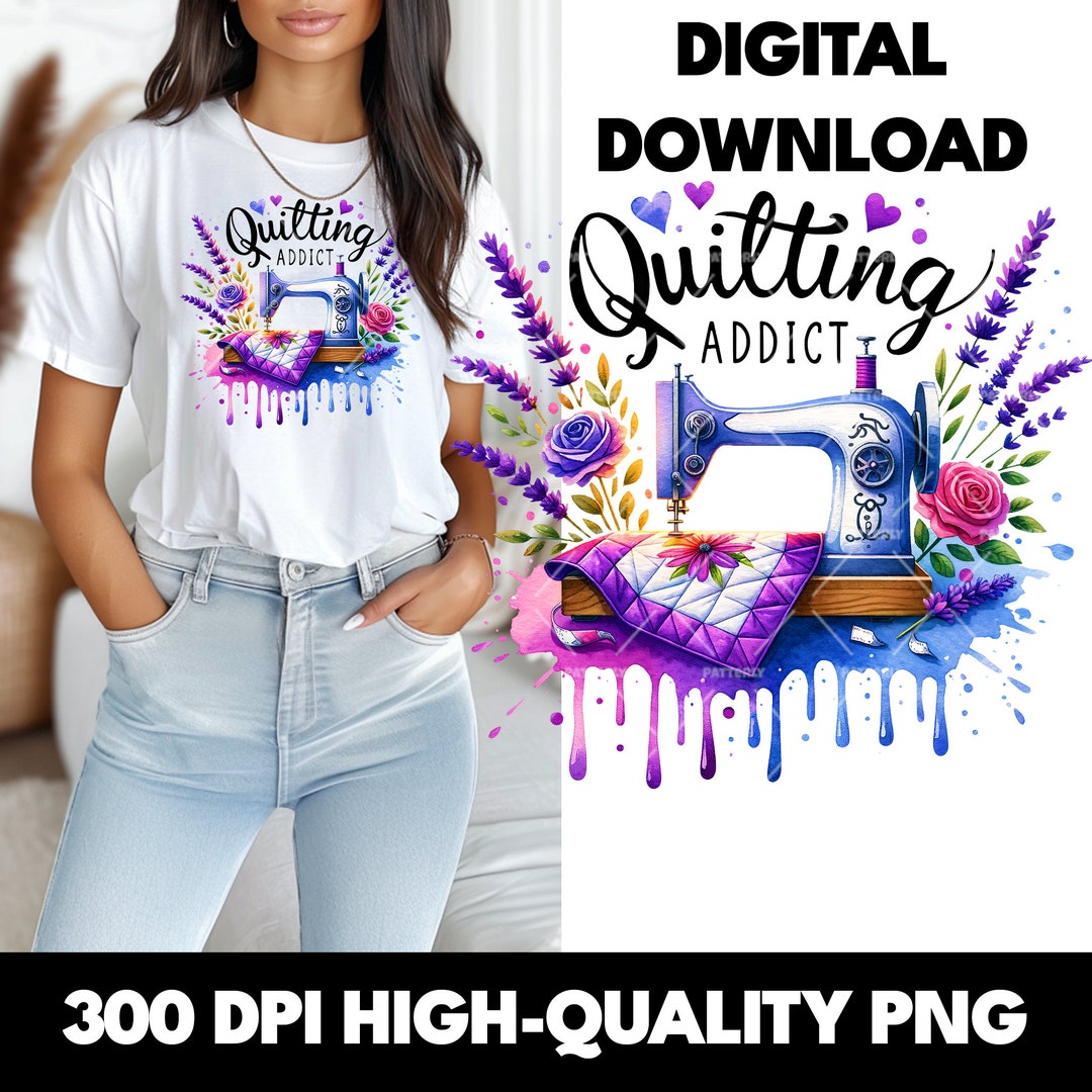 Quilting Addict PNG, Seamstress Clipart Shirt Sublimation Design ...