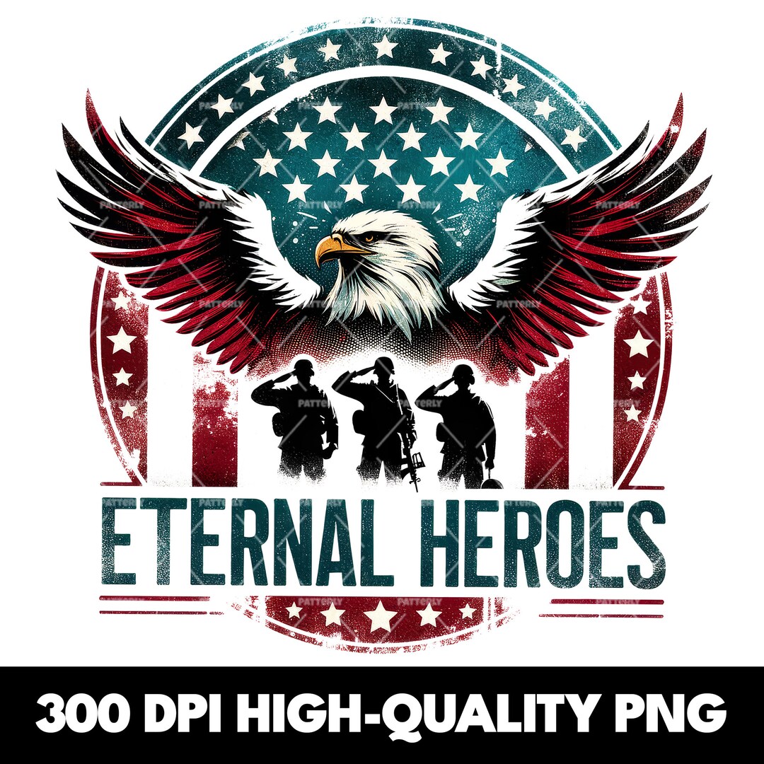 Eternal Heroes PNG, Memorial Day Clipart Shirt Sublimation Design ...