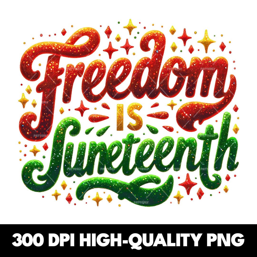 Freedom is Juneteenth PNG, Juneteenth PNG, Sublimation Design, Digital ...